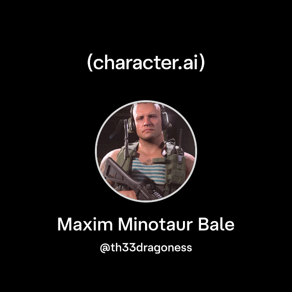 Chat with Maxim Minotaur Bale | character.ai | Personalized AI for ...