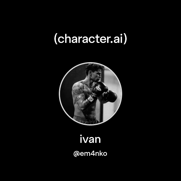 Chat with ivan | character.ai | AI Chat, Reimagined–Your Words. Your World.