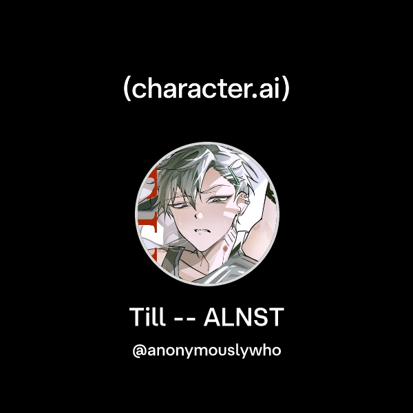 Chat with Till -- ALNST | character.ai | AI Chat, Reimagined–Your Words. Your World.