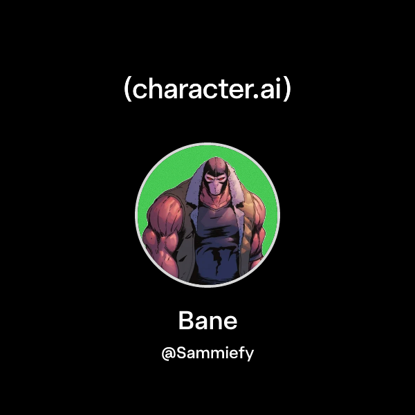 Chat with Bane | character.ai | AI Chat, Reimagined–Your Words. Your World.