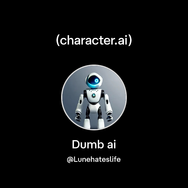Chat with Dumb ai | character.ai | Personalized AI for every moment of ...