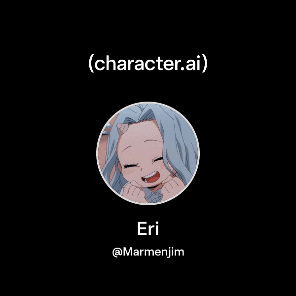 Chat with Eri | character.ai | AI Chat, Reimagined–Your Words. Your World.