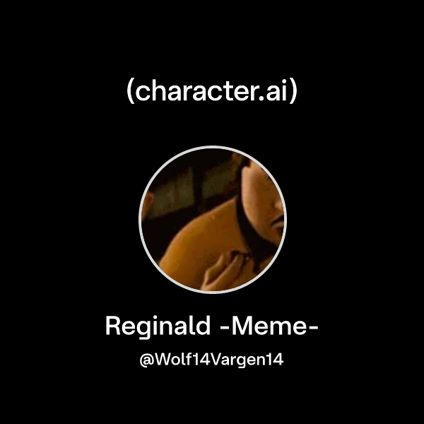 Chat with Reginald -Meme- | character.ai | AI Chat, Reimagined–Your ...
