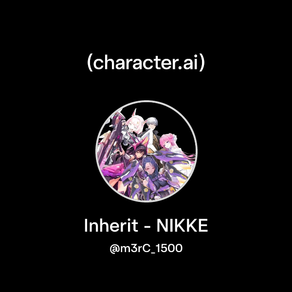 Chat with Inherit - NIKKE | character.ai | AI Chat, Reimagined–Your ...