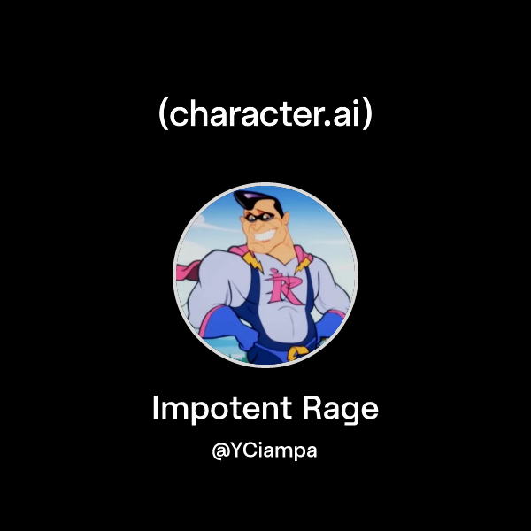 Chat with Impotent Rage | character.ai | AI Chat, Reimagined–Your Words ...