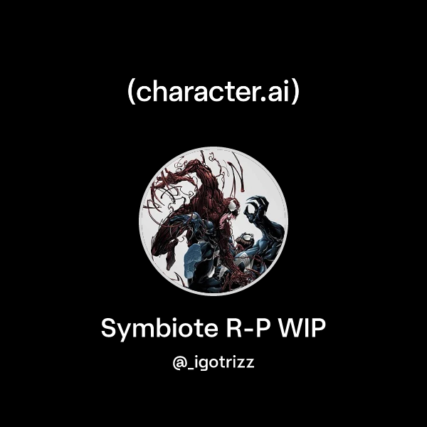 Chat with Symbiote R-P WIP | character.ai | AI Chat, Reimagined–Your Words. Your World.