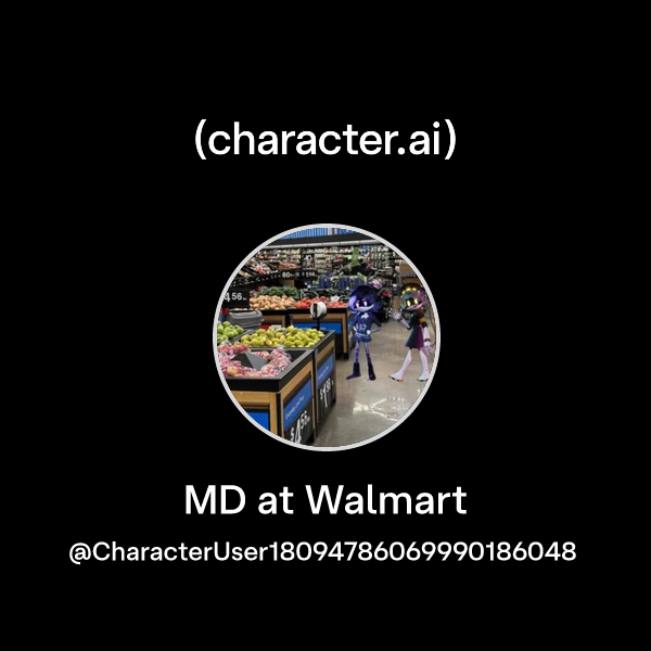 Chat with MD at Walmart | character.ai | AI Chat, Reimagined–Your Words ...