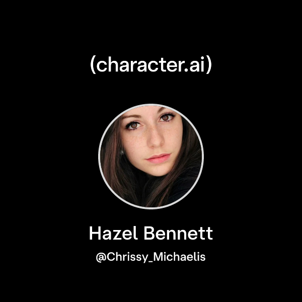 Chat with Hazel Bennett | character.ai | AI Chat, Reimagined–Your Words ...