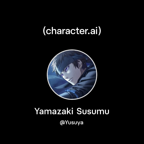 Chat with Yamazaki Susumu | character.ai | AI Chat, Reimagined–Your ...