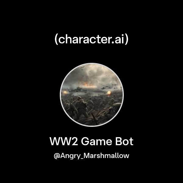 Chat with WW2 Game Bot | character.ai | Personalized AI for every ...
