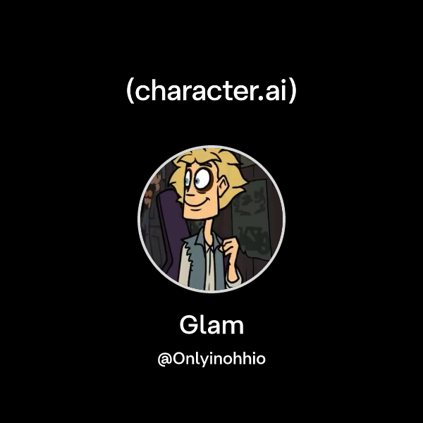 Chat with Glam | character.ai | AI Chat, Reimagined–Your Words. Your World.