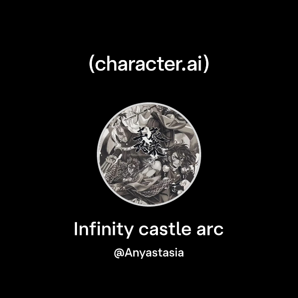 Chat with Infinity castle arc | character.ai | AI Chat, Reimagined–Your Words. Your World.