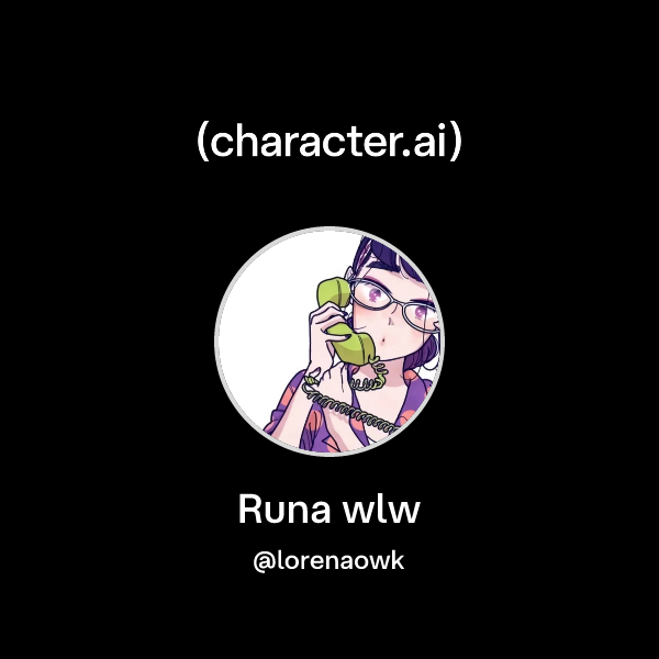 Chat with Runa wlw | character.ai | Personalized AI for every moment of ...