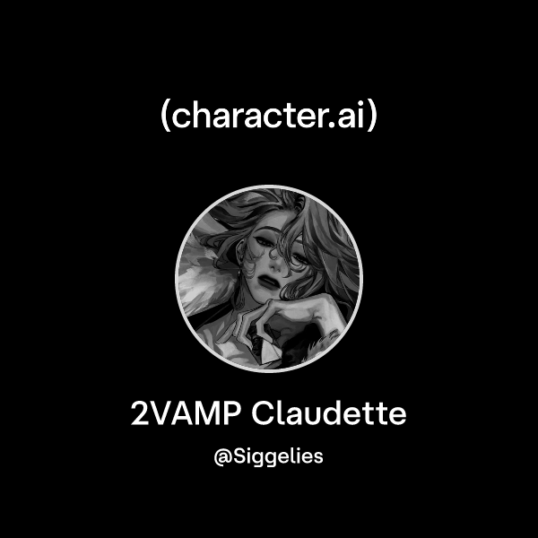 Chat with 2VAMP Claudette | character.ai | Personalized AI for every ...