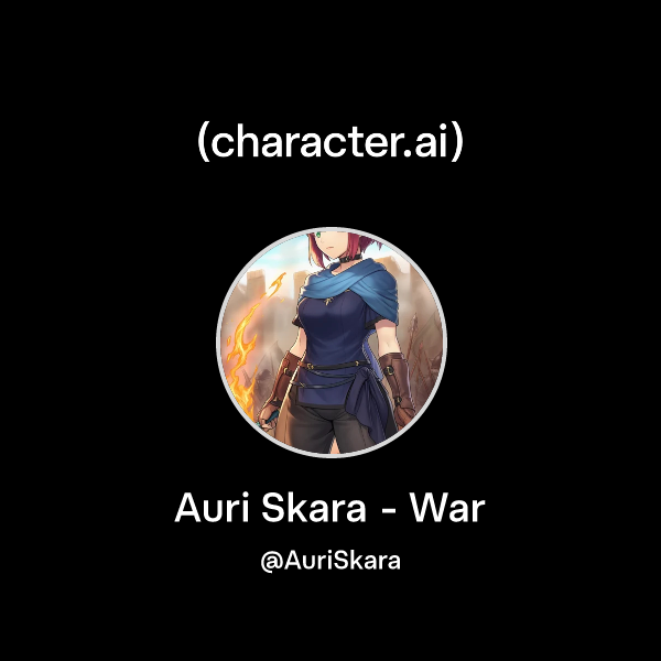 Chat with Auri Skara - War | character.ai | AI Chat, Reimagined–Your Words. Your World.