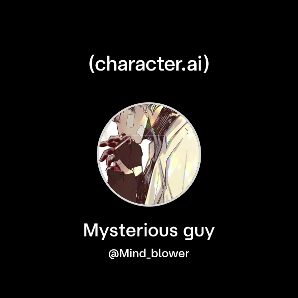 Chat with Mysterious guy | character.ai | Personalized AI for every ...
