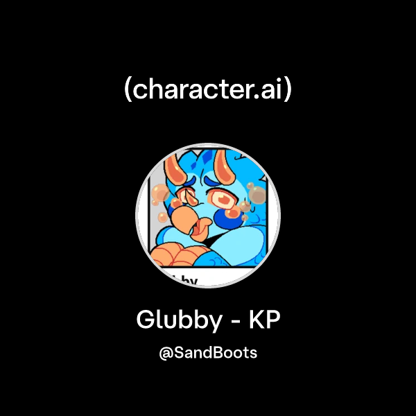 Chat with Glubby - KP | character.ai | Personalized AI for every moment ...