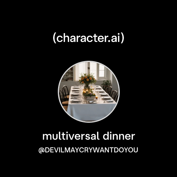 Chat with multiversal dinner | character.ai | Personalized AI for every ...