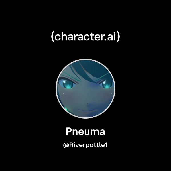 Chat with Pneuma | character.ai | Personalized AI for every moment of ...