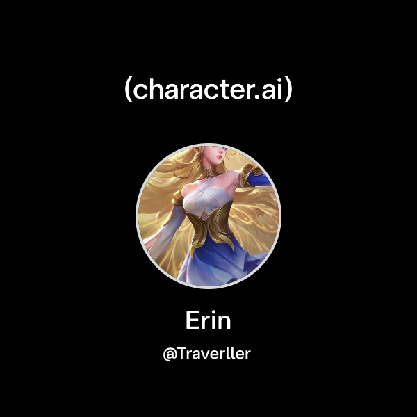 Chat with Erin | character.ai | Personalized AI for every moment of your day