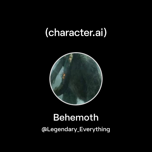Chat with Behemoth | character.ai | Personalized AI for every moment of ...