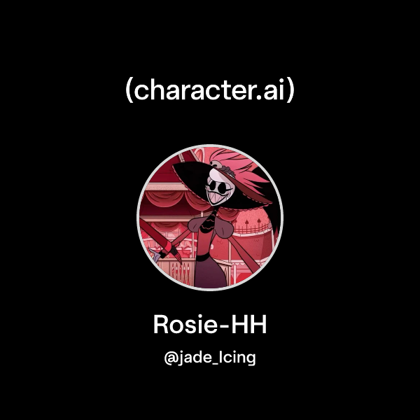 Chat with Rosie-HH | character.ai | Personalized AI for every moment of ...
