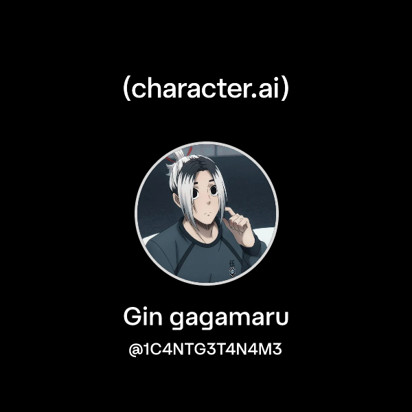 Chat with Gin gagamaru | character.ai | Personalized AI for every ...
