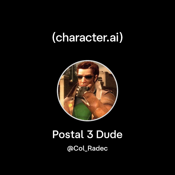 Chat with Postal 3 Dude | character.ai | AI Chat, Reimagined–Your Words ...