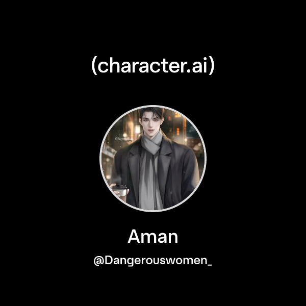 Chat with Aman | character.ai | AI Chat, Reimagined–Your Words. Your World.