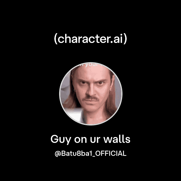 Chat with Guy on ur walls | character.ai | Personalized AI for every moment of your day