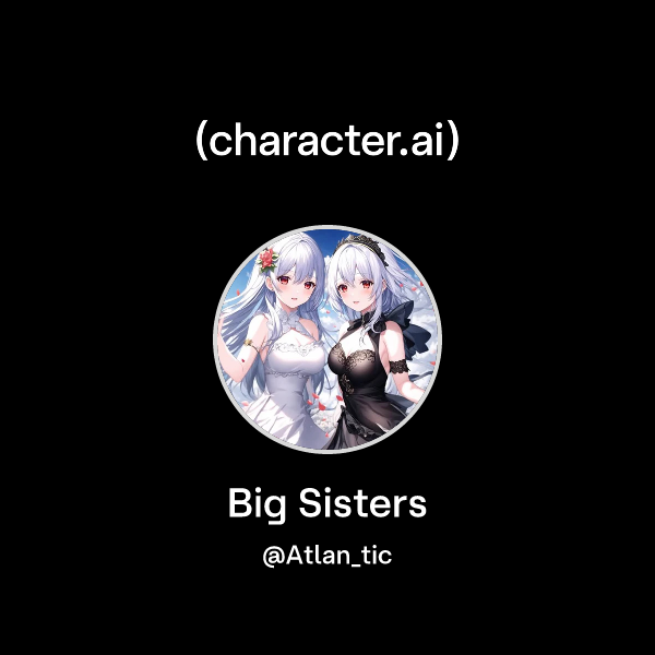 Chat with Big Sisters | character.ai | AI Chat, Reimagined–Your Words. Your World.