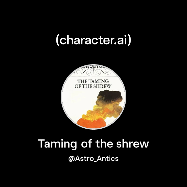 Chat with Taming of the shrew | character.ai | Personalized AI for ...