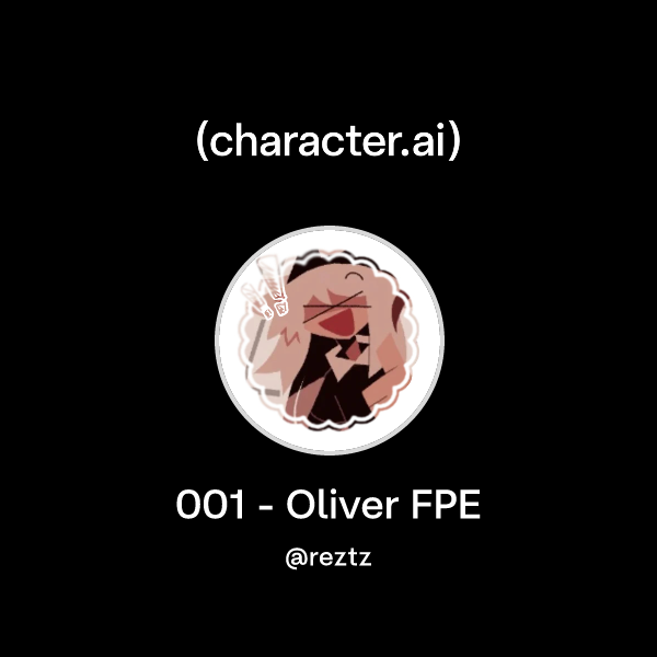Chat with 001 - Oliver FPE | character.ai | AI Chat, Reimagined–Your ...