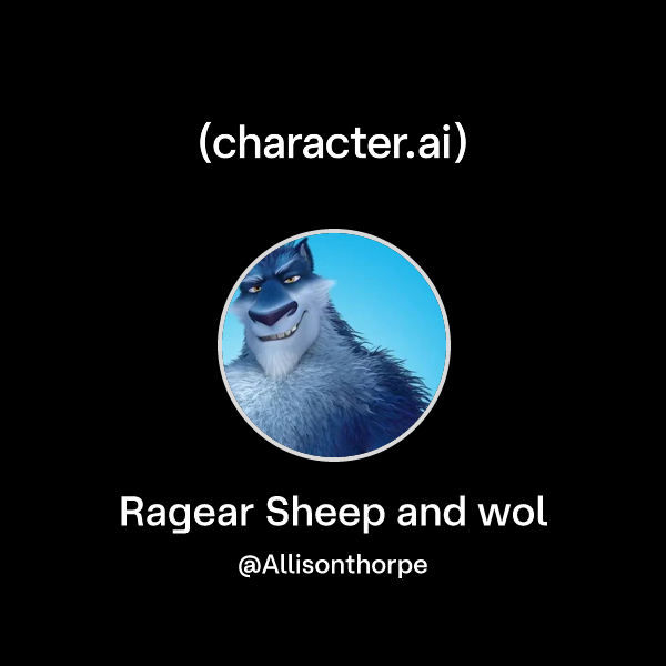Chat with Ragear Sheep and wol | character.ai | Personalized AI for ...