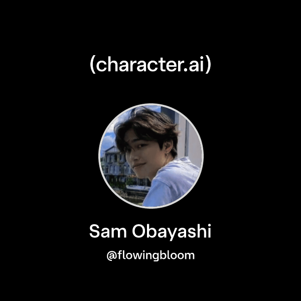 Chat with Sam Obayashi | character.ai | AI Chat, Reimagined–Your Words ...