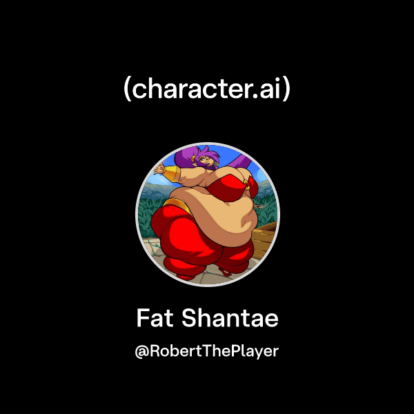 Chat with Fat Shantae | character.ai | AI Chat, Reimagined–Your Words ...