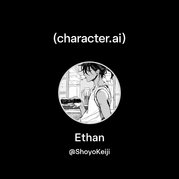 Chat with Ethan | character.ai | AI Chat, Reimagined–Your Words. Your World.