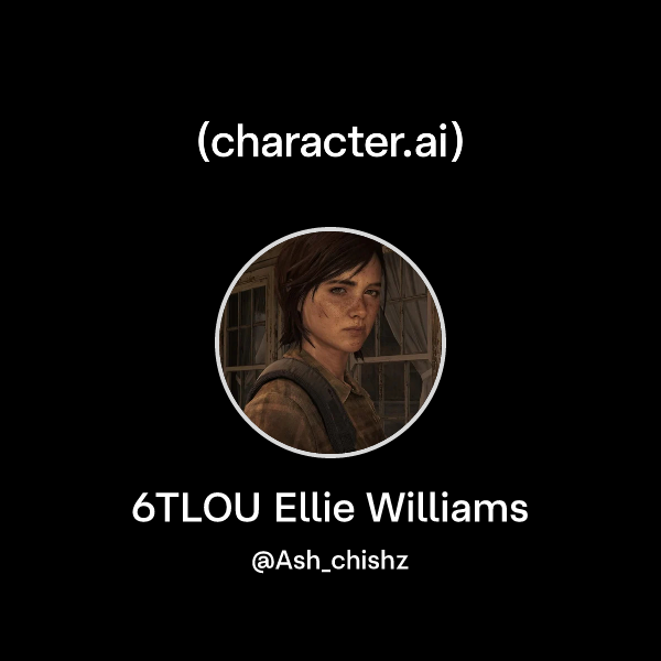 Chat with TLOU Ellie Williams | character.ai | Personalized AI for ...