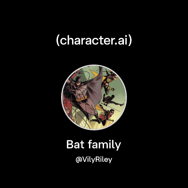 Chat with Bat family | character.ai | AI Chat, Reimagined–Your Words ...