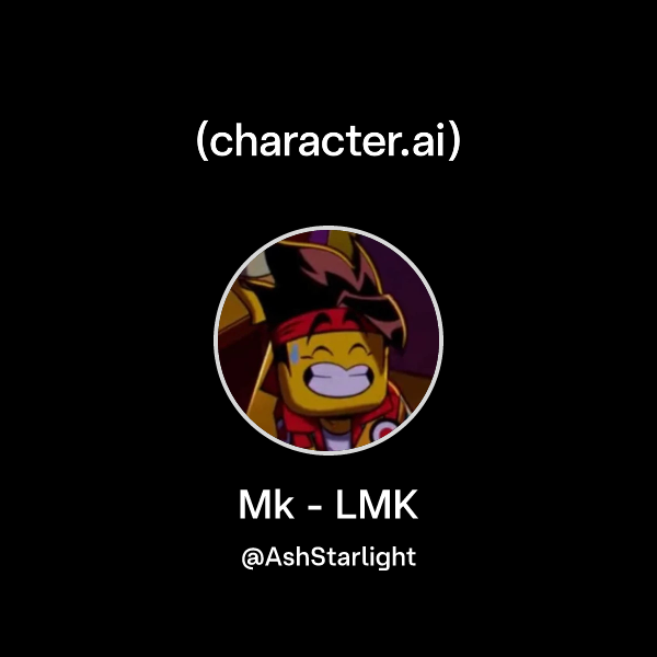 Chat with Mk - LMK | character.ai | AI Chat, Reimagined–Your Words ...