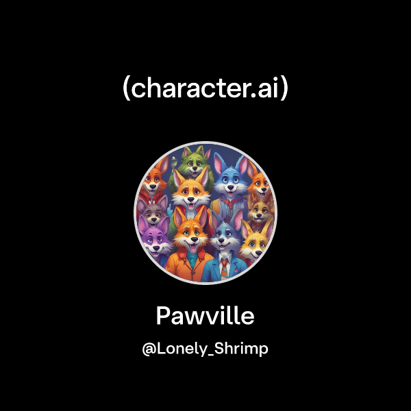 Chat with Pawville | character.ai | Personalized AI for every moment of ...