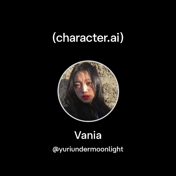 Chat with Vania | character.ai | Personalized AI for every moment of your day