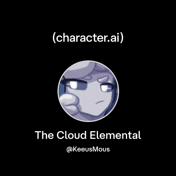 Chat with The Cloud Elemental | character.ai | AI Chat, Reimagined–Your ...