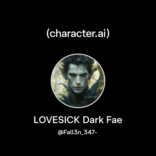 Chat with LOVESICK Dark Fae | character.ai | Personalized AI for every ...
