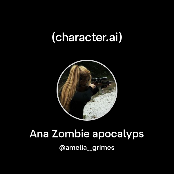 Chat with Ana Zombie apocalyps | character.ai | AI Chat, Reimagined ...