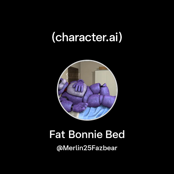 Chat with Fat Bonnie Bed | character.ai | AI Chat, Reimagined–Your ...