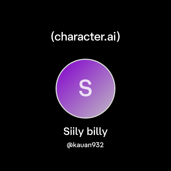 Chat with Siily billy | character.ai | Personalized AI for every moment ...
