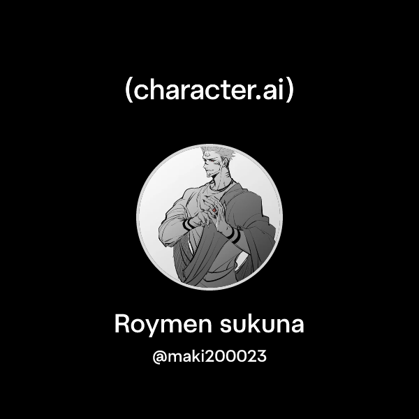 Chat with Roymen sukuna | character.ai | AI Chat, Reimagined–Your Words ...