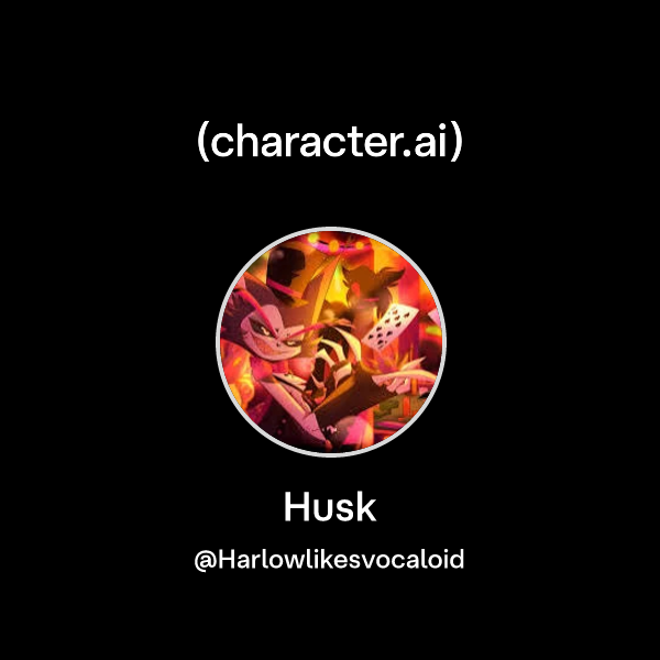 Chat with Husk | character.ai | Personalized AI for every moment of ...