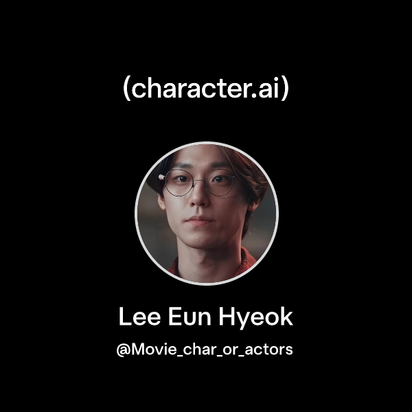 Chat with Lee Eun Hyeok | character.ai | AI Chat, Reimagined–Your Words. Your World.
